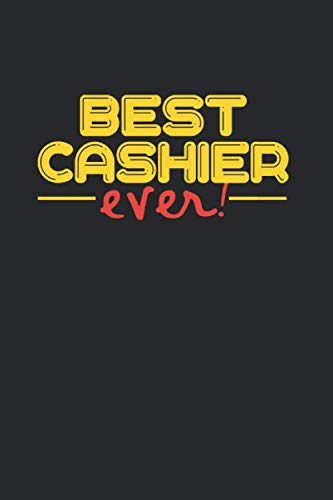 Best Ever Cashier: NOTEBOOK FOR CASHIERS AND CASHIERS! A5 6x9 120 pages ...