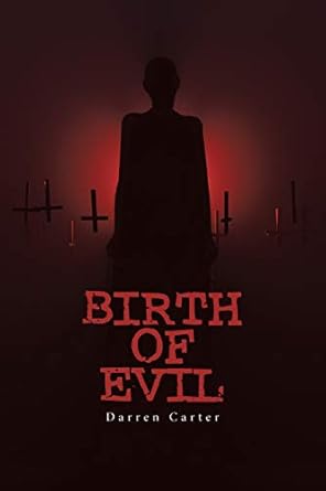 BIRTH OF EVIL: Amazon.co.uk: Carter, Darren: 9781664113763: Books