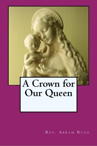A Crown for Our Queen: Ryan, Rev. Abram J.: 9781907436413: Amazon.com ...