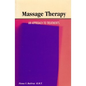Massage Therapy: An Approach to Treatments: Fiona S. Rattray R.M.T ...