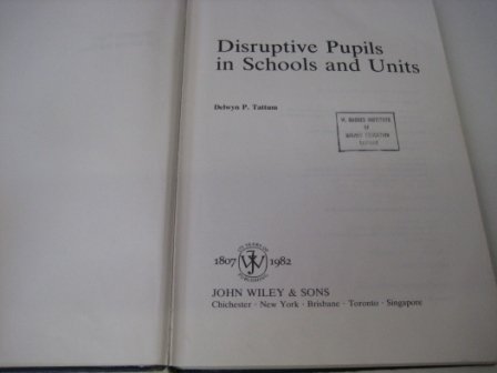 Disruptive Pupils in Schools and Units: Tattum, Delwyn P ...