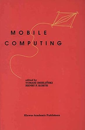 Mobile Computing (The Springer International Series in Engineering and ...