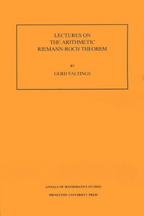 Lectures on the Arithmetic Riemann-Roch Theorem. (AM-127) (Annals of ...
