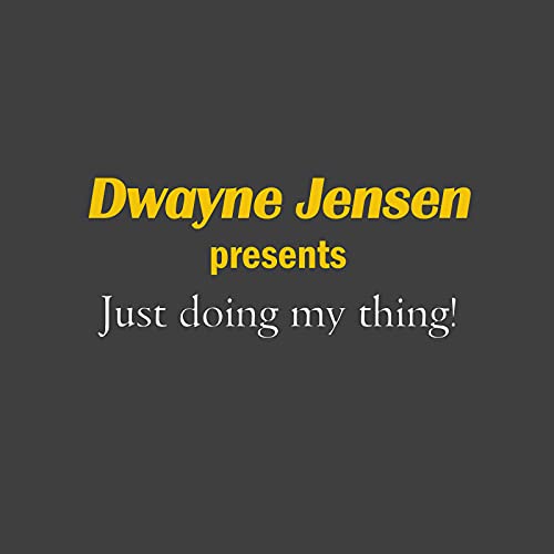 Play Just Doing My Thing by Dwayne Jensen on Amazon Music Unlimited