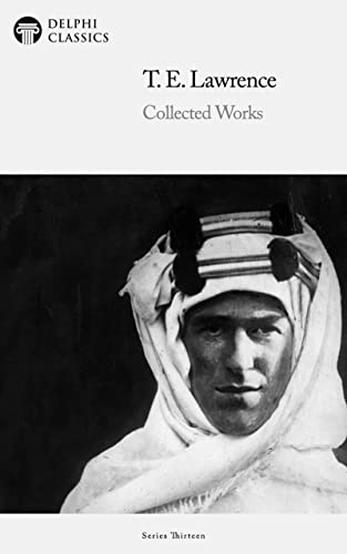 Amazon.com: Delphi Collected Works of T. E. Lawrence (Illustrated ...