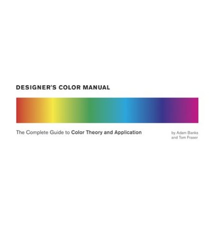 Designer's Color Manual: The Complete Guide to Color Theory and ...