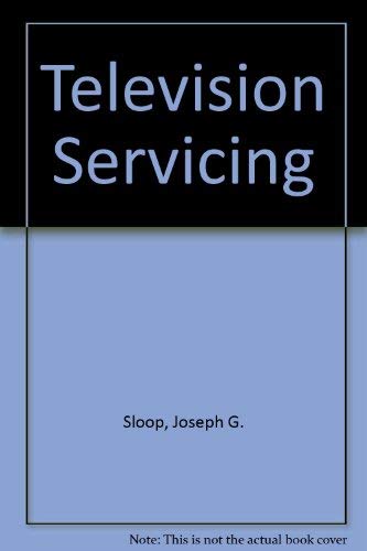 Television servicing with basic electronics: Sloop, Joseph G ...