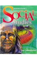 Harcourt Social Studies: Student Edition Grade 3 Our Communities 2007 ...