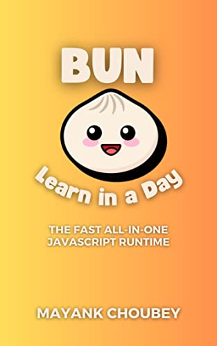 Amazon | Learn Bun in a Day: The all-in-one blazing fast JavaScript runtime (Learn in a day Book ...