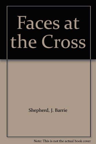 Faces at the Cross: Shepherd, J. Barrie: 9780687603756: Amazon.com: Books
