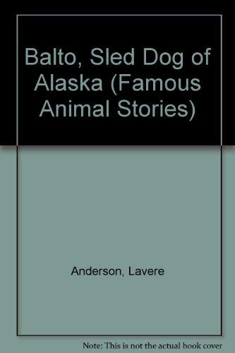 Balto, Sled Dog of Alaska (Famous Animal Stories): Anderson, Lavere ...