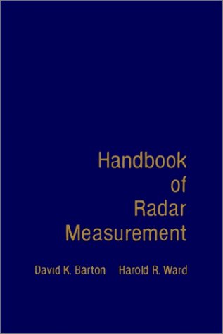 Handbook of Radar Measurement: David K. Barton, Harold R. Ward ...