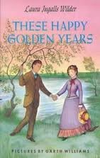 These happy golden years.: Laura Ingalls Wilder, Helen Sewell and ...