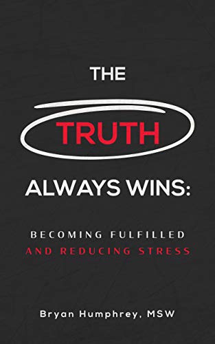 The Truth Always Wins: Becoming Fulfilled And Reducing Stress eBook ...