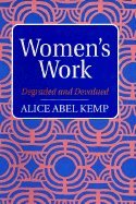 Amazon.com: Womens Work : Degraded and Devalued": Alice A. Kemp: Books