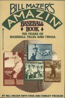 BILL MAZER'S AMAZIN: 150 Years of Baseball Tales & Trivia: Mazer, B ...