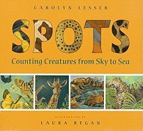 Spots Counting Creatures From Sky to Sea: Carolyn Lesser, Laura Regan ...