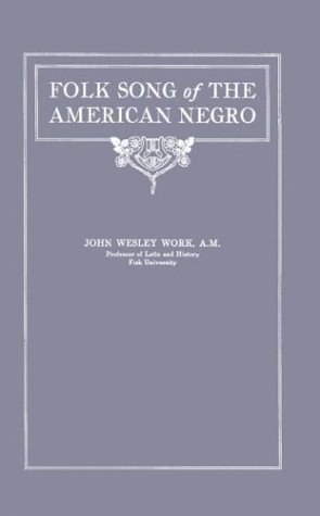 Folk Song of the American Negro: Work, John Wesley: 9780837127903 ...