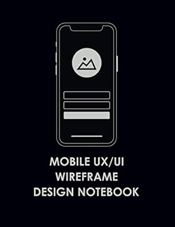 Mobile UX/UI Wireframe Design Notebook: 8.5x11'' UX/UI Sketchbook For User Interface & User ...