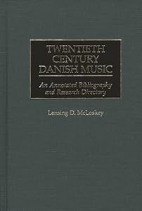 9780313302930: Twentieth Century Danish Music: An Annotated ...