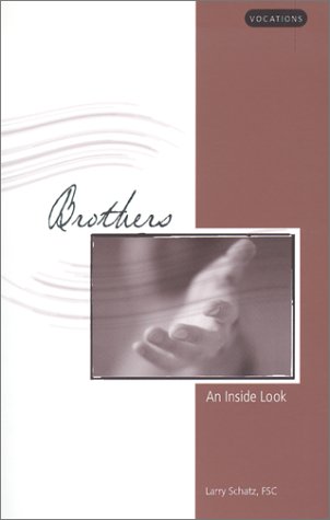 Brothers: An Inside Look (Vocations): Schatz FSC, Larry: 9780884897217 ...