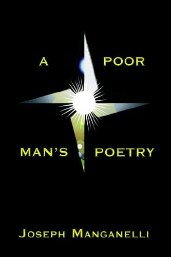 A Poor Man's Poetry: Manganelli, Joseph: 9781425933159: Amazon.com: Books