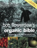Bob Flowerdew's Organic Bible: Successful Gardening the Natural Way ...