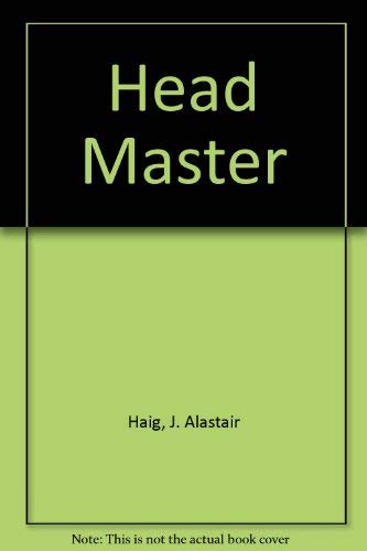 Head Master: Haig, J. Alastair: 9780919532656: Amazon.com: Books