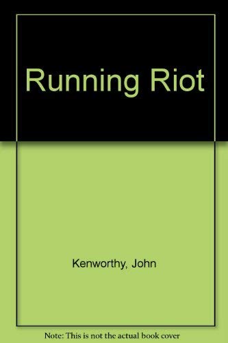 Running Riot: John Kenworthy: 9780670821433: Amazon.com: Books