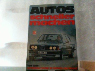 Autos schneller machen. Automobil-Tuning in Theorie und Praxis : Gert ...