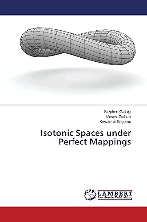 Isotonic Spaces under Perfect Mappings: Amazon.co.uk: Gathigi, Stephen ...
