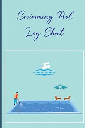 Swimming Pool Log Sheet: Pool Care and Maintenance Checklist Diary ...