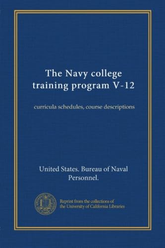 The Navy college training program V-12: curricula schedules, course ...