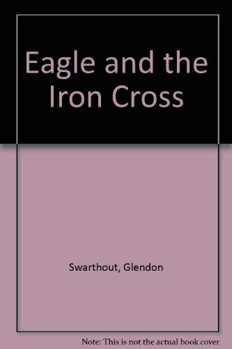 Eagle and the Iron Cross: Glendon Swarthout: 9780330248822: Amazon.com ...