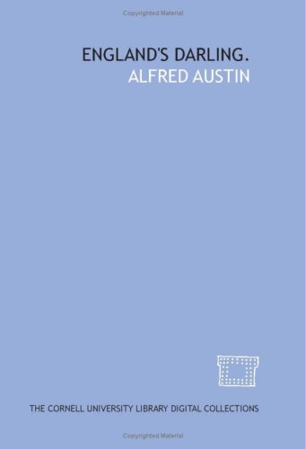 England's darling.: Austin, Alfred: 9781429762649: Amazon.com: Books