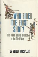 WHO FIRED THE FIRST SHOT?: Halsey, Ashley, Jr.: Amazon.com: Books