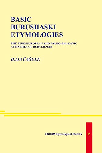 Basic Burushaski Etymologies: The Indo-European and Paleo-Balkanic ...