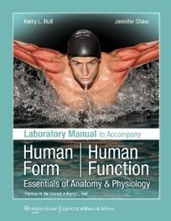 Laboratory Manual to Accompany Human Form, Human Function: Essentials ...