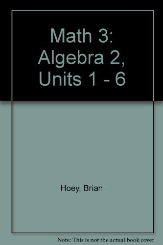 Math 3: Algebra 2, Units 1 - 6: Sallee, Kysh, Kasimatis, Hoey ...