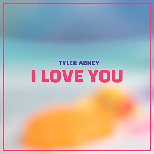 Amazon.co.jp: I Love You : Tyler Abney: Digital Music