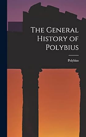 The General History of Polybius: Polybius: 9781016553704: Amazon.com: Books