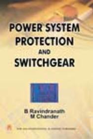 Power System Protection and Switchgear: Ravindranath, B., Chander, M ...