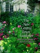 The New Central Texas Gardener: Hazeltine, Cheryl, Lovelace, Barry ...