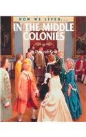 In the Middle Colonies (How We Lived): Kent, Deborah: 9780761409076 ...
