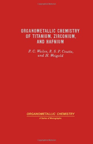 Organometallic Chemistry of Titanium, Zirconium, and Hafnium: Wailes, P ...