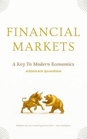 FINANCIAL MARKETS: A KEY TO MODERN ECONOMICS eBook : SHARMA, ARMAAN : Amazon.in: Kindle Store