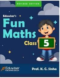 Eduwiser's Fun Maths Class 5 : Sinha, Prof K C: Amazon.in: Books