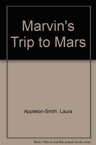 Marvin's Trip to Mars: Appleton-Smith, Laura, White, Keinyo: 9781929262045: Amazon.com: Books
