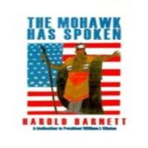 The Mohawk Has Spoken: Barnett, Harold: 9781585000371: Amazon.com: Books
