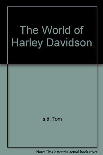 The World of Harley Davidson: Isitt, Tom: 9780792456216: Amazon.com: Books
